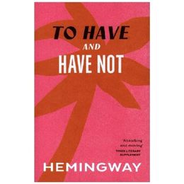 To Have and Have Not - Ernest Hemingway, Kartoniert (TB)