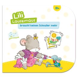 Lili Lausemaus / Lili Lausemaus braucht keinen Schnuller mehr - Sophia Witt, Pappband