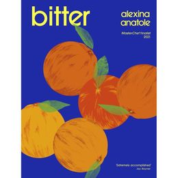 Bitter - Alexina Anatole, Gebunden