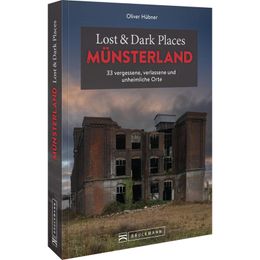 Bruckmann Lost & Dark Places Münsterland - Oliver Hübner, Kartoniert (TB)