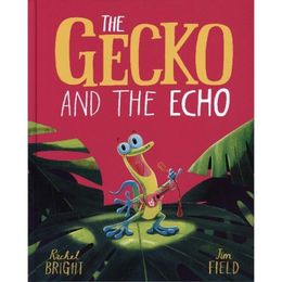 The Gecko and the Echo - Rachel Bright, Gebunden