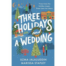 Three Holidays and a Wedding - Uzma Jalaluddin, Marissa Stapley, Kartoniert (TB)