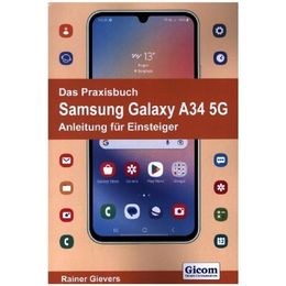 Das Praxisbuch Samsung Galaxy A34 5G - Anleitung für Einsteiger - Rainer Gievers, Kartoniert (TB)