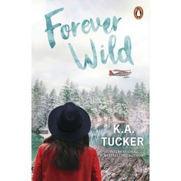 Forever Wild - K. A. Tucker, Kartoniert (TB)