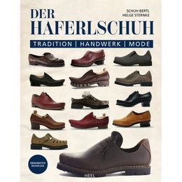 Der Haferlschuh: Tradition - Handwerk - Mode, m. 1 DVD-ROM - Schuh Bertl, Helge Sternke, Gebunden