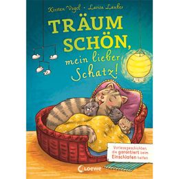 Loewe Träum schön, mein lieber Schatz! - Kirsten Vogel, Gebunden