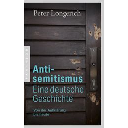 Antisemitismus: Eine deutsche Geschichte - Peter Longerich, Kartoniert (TB)