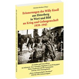 Erinnerungen des Willy Knoll aus Elsterberg in Wort und Bild an Krieg und Gefangenschaft 1939-1945 - Willy Knoll, Kartoniert (TB)