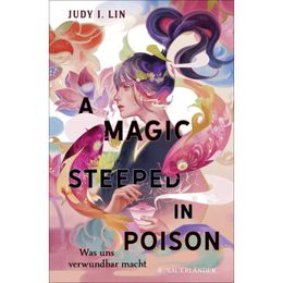 A Magic Steeped in Poison - Was uns verwundbar macht / Das Buch der Tee-Magie Bd.1 - Judy I. Lin, Gebunden