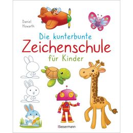 Bassermann Die kunterbunte Zeichenschule für Kinder. Zeichnen lernen ab 4 Jahren - Daniel Howarth, Kartoniert (TB)