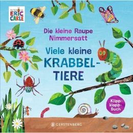 GERSTENBERG Die kleine Raupe Nimmersatt - Viele kleine Krabbeltiere - Eric Carle, Pappband