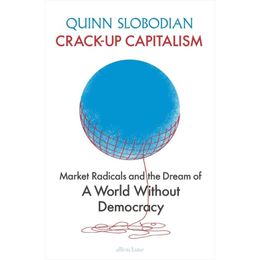 Crack-Up Capitalism - Quinn Slobodian, Gebunden