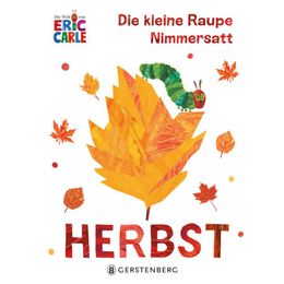 GERSTENBERG Die kleine Raupe Nimmersatt - Herbst - Eric Carle, Pappband