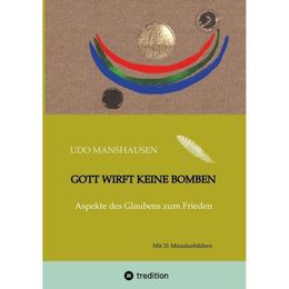 tredition Gott wirft keine Bomben - Udo Manshausen, Kartoniert (TB)