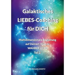 Galaktisches LIEBES-Coaching für DICH - Dr. Michelle Haintz, Kartoniert (TB)