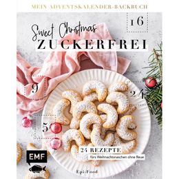 Mein Adventskalender-Backbuch: Sweet Christmas - zuckerfrei - Felicitas Riederle, Alexandra Stech, Gebunden
