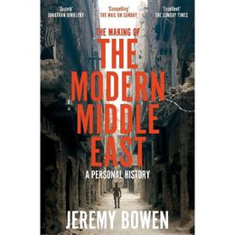 The Making of the Modern Middle East - Jeremy Bowen, Kartoniert (TB)