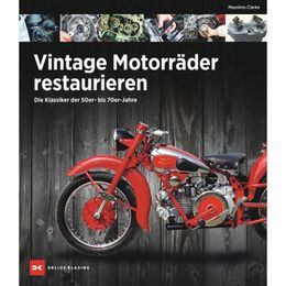 Delius Klasing Verlag Vintage Motorräder restaurieren - Massimo Clarke, Gebunden
