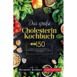 tredition Das große Cholesterin Kochbuch! Inklusive 14 Tage Ernährungsplan und Ernährungsratgeber! 1. Auflage - Hermine Krämer, Kartoniert (TB)