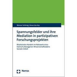 Nomos Spannungsfelder und ihre Mediation in partizipativen Forschungsprojekten - Werner Schönig, Anna Liza Arp, Kartoniert (TB)