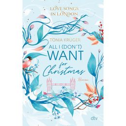 All I (don't) want for Christmas / Love Songs in London Bd.1 - Tonia Krüger, Kartoniert (TB)