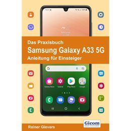 Das Praxisbuch Samsung Galaxy A33 5G - Anleitung für Einsteiger - Rainer Gievers, Kartoniert (TB)
