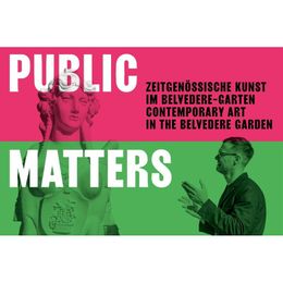 Public Matters. Zeitgenössische Kunst im Belvedere-Garten, Gebunden