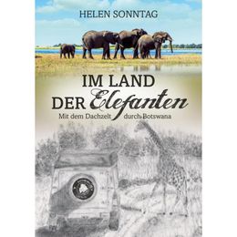 tredition Im Land der Elefanten - Mit dem Dachzelt durch Botswana - Helen Sonntag, Kartoniert (TB)