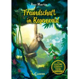 Loewe Freundschaft im Regenwald / Das geheime Leben der Tiere - Dschungel Bd.1 - Peer Martin, Gebunden