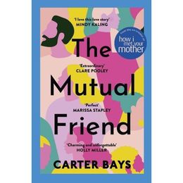 The Mutual Friend - Carter Bays, Kartoniert (TB)