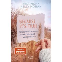 Because It's True - Tausend Momente und ein einziges Versprechen / Because Bd.1 - Kira Mohn, Kelly Moran, Taschenbuch
