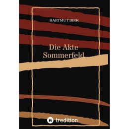 tredition Die Akte Sommerfeld - Hartmut Birk, Kartoniert (TB)