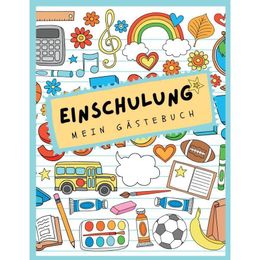 tredition Gästebuch Einschulung. Mein erster Schultag zum Schulanfang. - Nora Milles, Anna Piok, Tatjana Dobslaw, Kartoniert (TB)