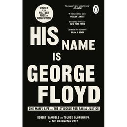 His Name Is George Floyd - Robert Samuels, Toluse Olorunnipa, Gebunden