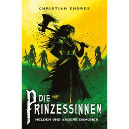 Cross Cult Die Prinzessinnen: Helden und andere Dämonen - Christian Endres, Kartoniert (TB)