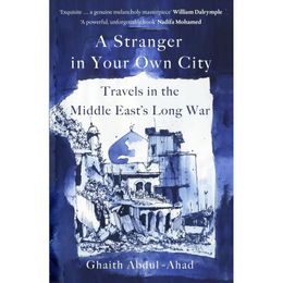 A Stranger in Your Own City - Ghaith Abdul-Ahad, Gebunden