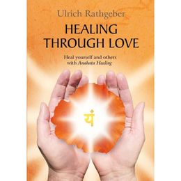 tredition Healing through love - Ulrich Rathgeber, Kartoniert (TB)