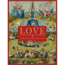 Love; A Curious History - Edward Brooke-Hitching, Gebunden