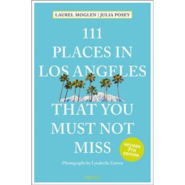 111 Places ... / 111 Places in Los Angeles That You Must Not Miss - Laurel Moglen, Julia Posey, Kartoniert (TB)