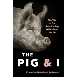 The Pig and I - Kristoffer Hattleland Endresen, Gebunden