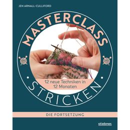 Stiebner Masterclass Stricken - Die Fortsetzung - Jen Arnall-Culliford, Kartoniert (TB)