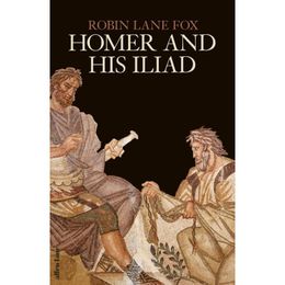 Homer and His Iliad - Robin Lane Fox, Gebunden