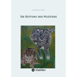 tredition Die Rettung der Pelztiere - Ingeborg Elisabeth Ohlmann, Kartoniert (TB)