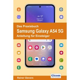 Das Praxisbuch Samsung Galaxy A54 5G - Anleitung für Einsteiger - Rainer Gievers, Kartoniert (TB)