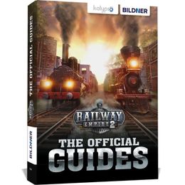 Railway Empire 2: The Official Guides - Andreas Zintsch, Aaron Kübler, Bettina Pflugbeil, Anne-Sophie Hardouin, Daniel Friedrich, Karl-Wilhelm Koch, Kartoniert (TB)