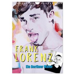 Frank Lorenz - Ein Berliner Maler (Wandkalender 2024 DIN A4 hoch), Calvendo Monatskalender