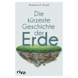 Riva Verlag Die kürzeste Geschichte der Erde - Andrew H. Knoll, Kartoniert (TB)