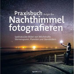 Praxisbuch Nachthimmel fotografieren - Rutger Bus, Gebunden