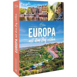 Bruckmann Europa mit dem Zug entdecken - Klaus Viedebantt, Regine Heue, Kartoniert (TB)