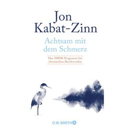 Droemer Knaur Verlagsgruppe Achtsam mit dem Schmerz - Jon Kabat-Zinn, Gebunden